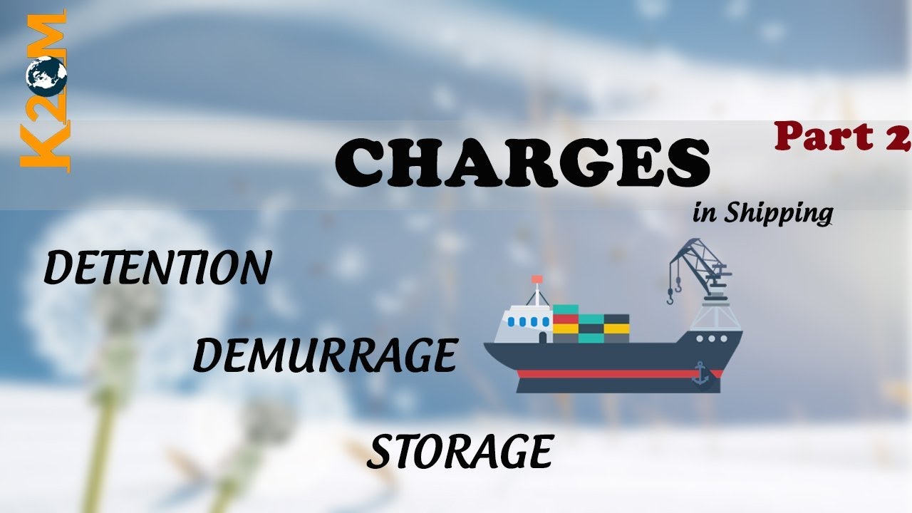 DETENTION,DEMURRAGE,STORAGE CHARGES:NGUYÊN NHÂN PHÁT SINH VÀ GỢI Ý CÁCH ...